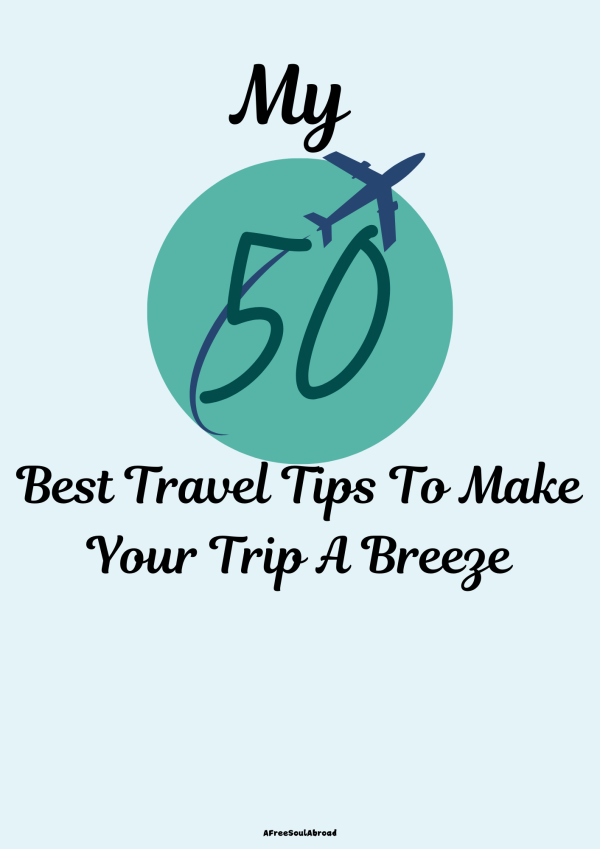 50 Best Travel Tips - A Free Soul Abroad